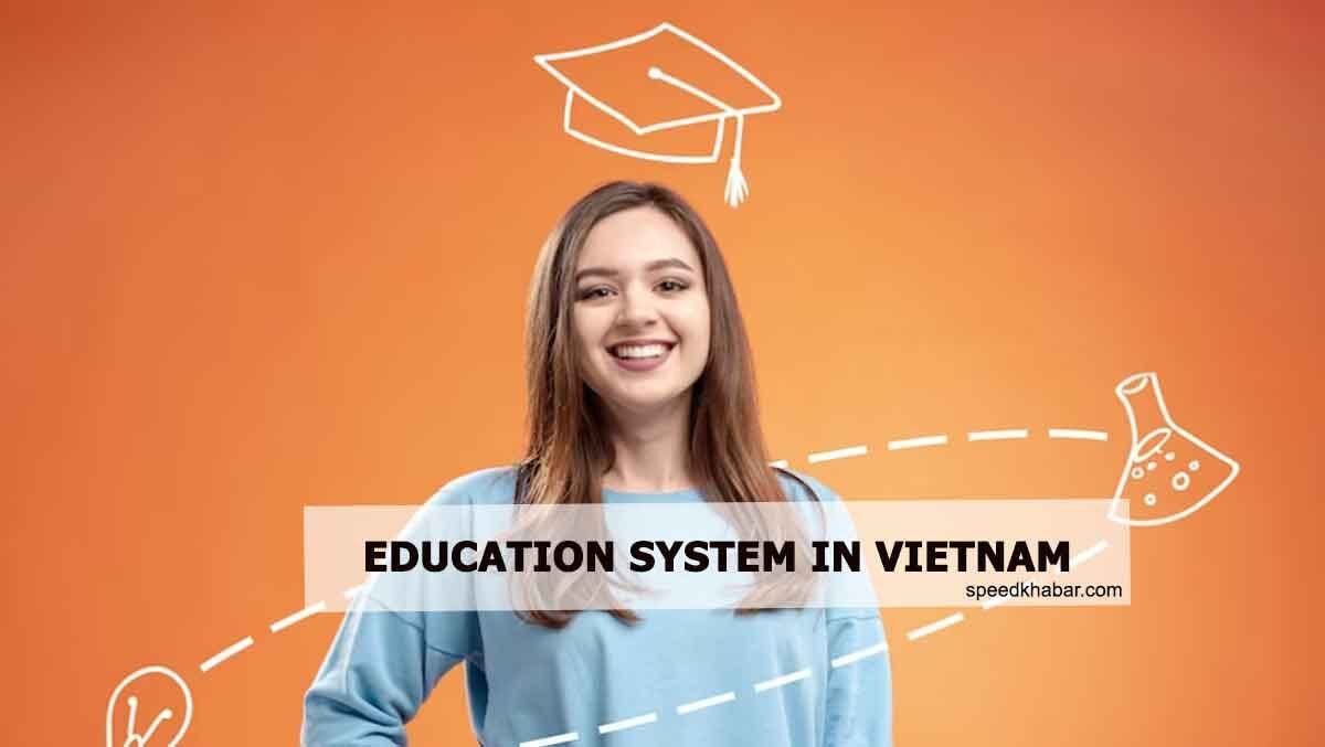 Education system in Vietnam - Speed Khabar